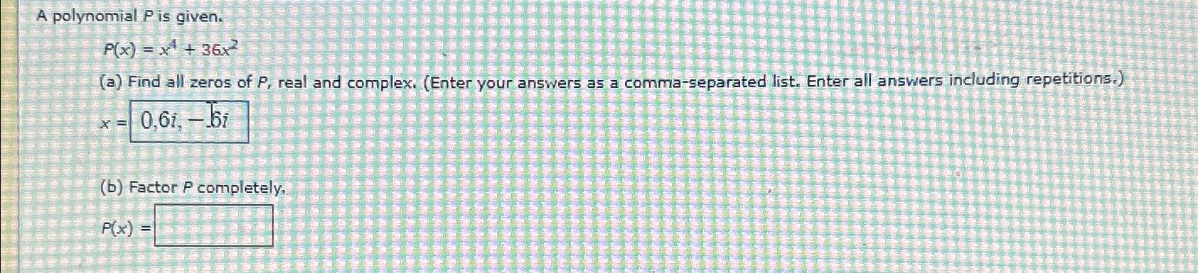 Solved A polynomial P ﻿is given.P(x)=x4+36x2(a) ﻿Find all | Chegg.com