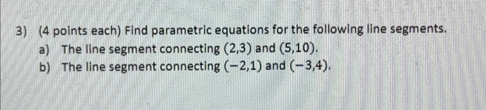 Solved (4 ﻿points each) ﻿Find parametric equations for the | Chegg.com