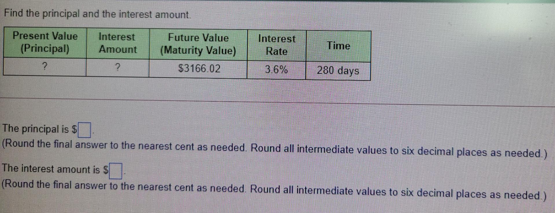 Solved Find the principal and the interest amount. Present | Chegg.com