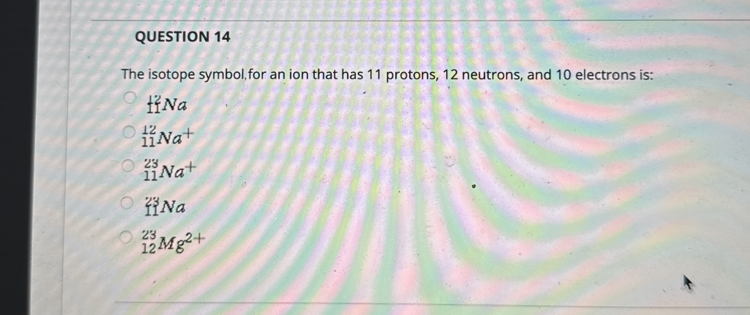 QUESTION 14The isotope symbol,for an ion that has 11 | Chegg.com
