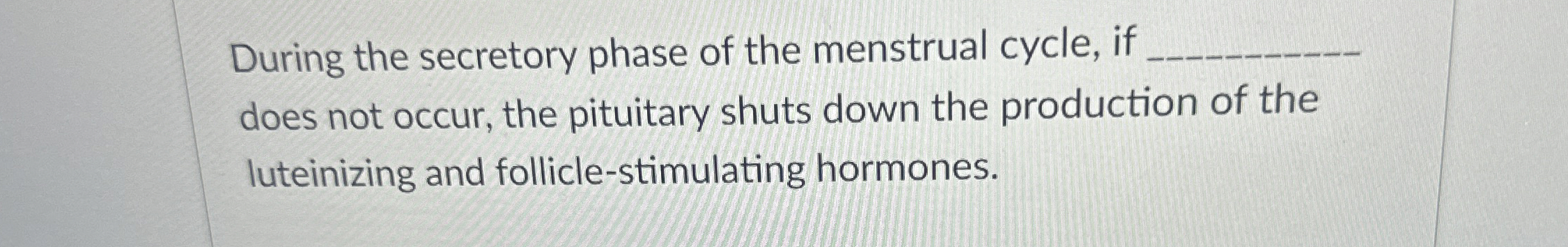 Solved During the secretory phase of the menstrual cycle, | Chegg.com
