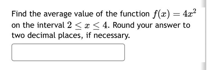 Solved Find the average value of the function f(x)=4x2 on | Chegg.com