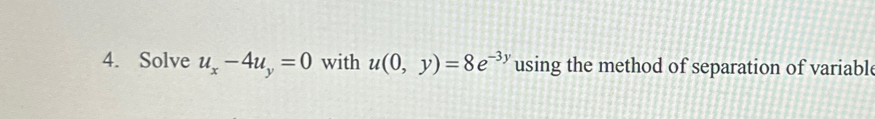 Solved Solve ux-4uy=0 ﻿with u(0,y)=8e-3y ﻿using the method | Chegg.com