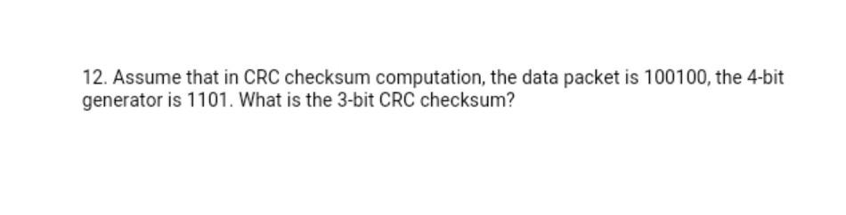 Solved 12. Assume that in CRC checksum computation, the data | Chegg.com