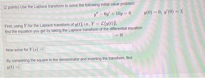 Solved (2 points) Use the Laplace transform to solve the | Chegg.com