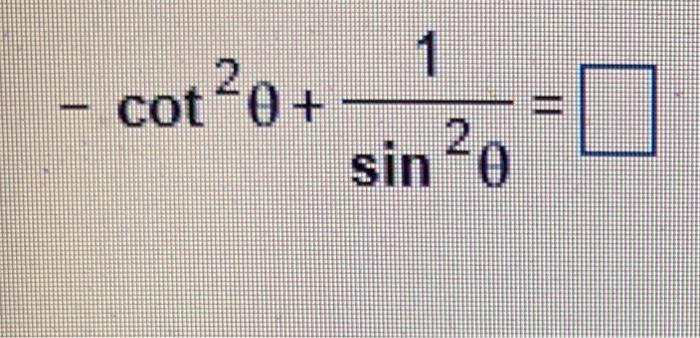 Solved 1 - cot20+ sin 20 | Chegg.com