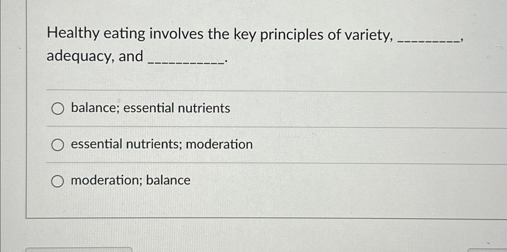 Solved Healthy eating involves the key principles of | Chegg.com