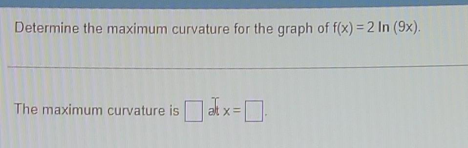 Solved Determine the maximum curvature for the graph of | Chegg.com