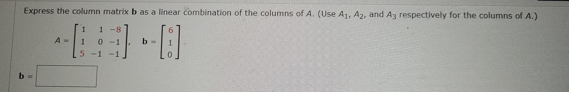 Solved Express the column matrix b as a linear combination | Chegg.com