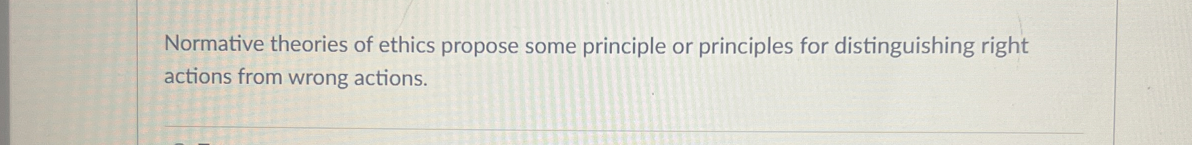 Solved Normative theories of ethics propose some principle | Chegg.com
