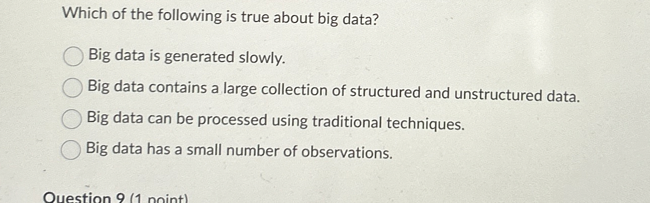Solved Which of the following is true about big data?Big | Chegg.com