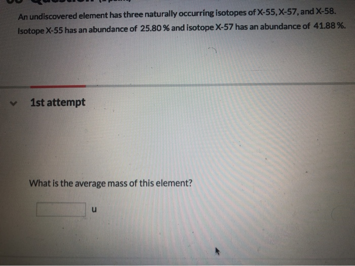 Solved An undiscovered element has three naturally occurring | Chegg.com