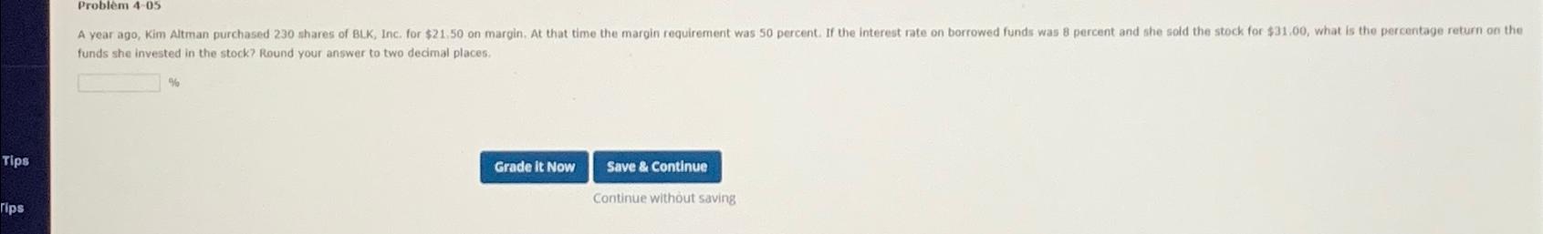 Solved Problem 4-05 funds she invested in the stock? Round | Chegg.com Solved Problem 4-05 funds she invested in the stock? Round | Chegg.com