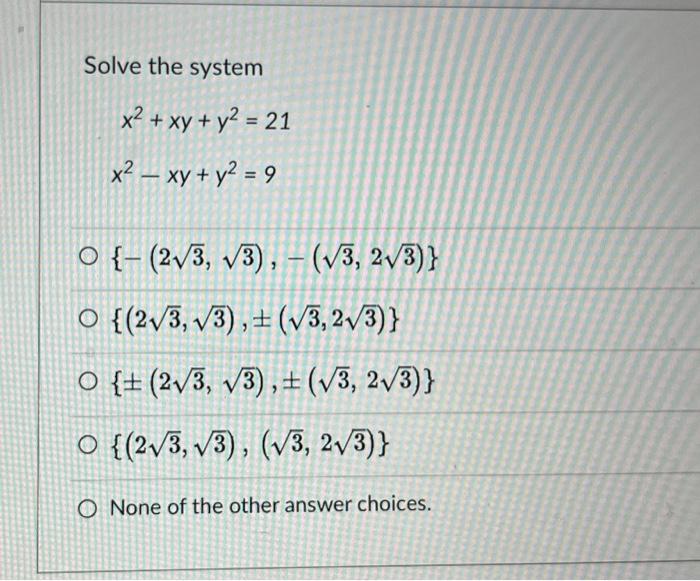 Solved Solve the system x2+xy+y2=21x2−xy+y2=9 | Chegg.com