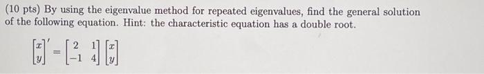 Solved (10 pts) By using the eigenvalue method for repeated | Chegg.com