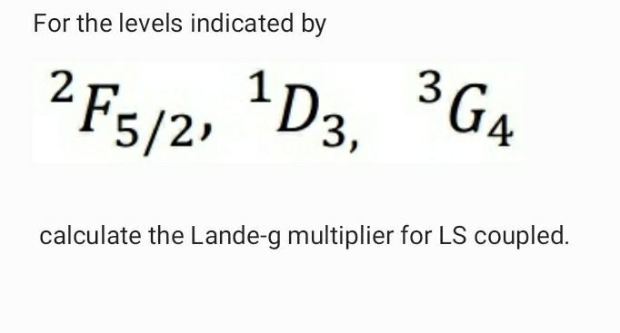 Solved For the levels indicated by 2F5/2, D3, 3G calculate | Chegg.com