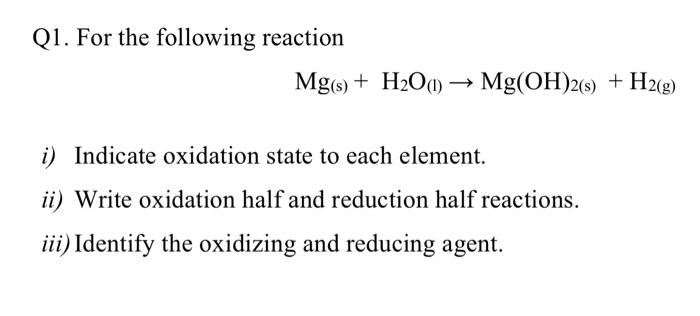 Solved Q1. For the following reaction Mg(s) + H2O() + | Chegg.com