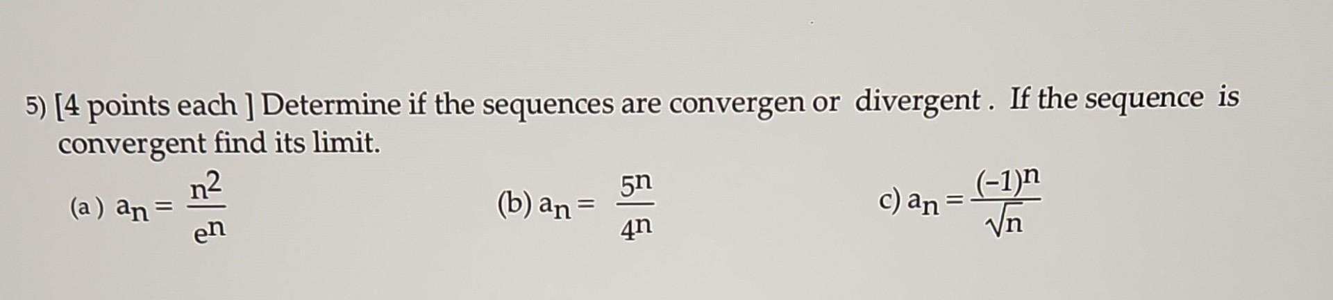 Solved 5) [4 points each ] Determine if the sequences are | Chegg.com