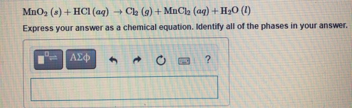 Solved MnO2 (s) + HCl(aq) + Cl2 (9) + MnCl2 (aq) + H20 (1) | Chegg.com