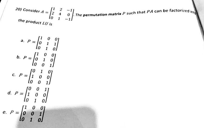 Solved 20) Consider A=⎣⎡120241−10−1⎦⎤. The permutation | Chegg.com