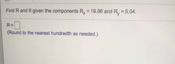 Solved Find R and 6 given the components Rx = 19.96 and R, | Chegg.com
