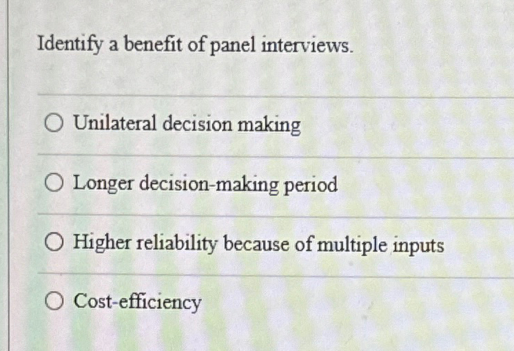 Solved Identify a benefit of panel interviews.Unilateral | Chegg.com
