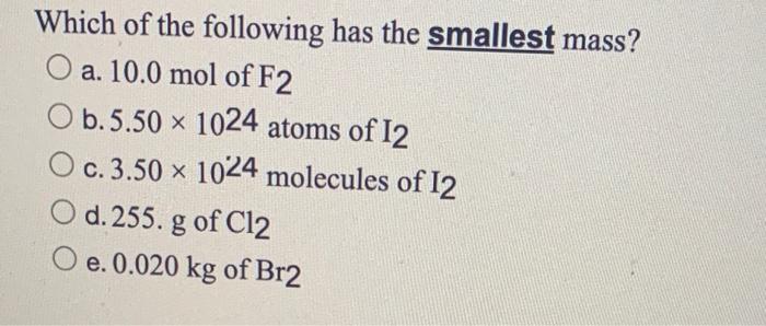 Solved Which of the following has the smallest mass? O a. | Chegg.com