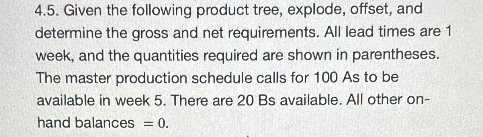 Solved 4.5. ﻿Given the following product tree, explode, | Chegg.com