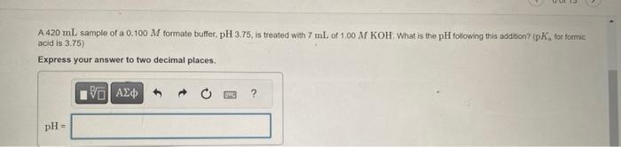 Solved A 420 mL sample of a 0.100M formate buffer, pH3.75, | Chegg.com