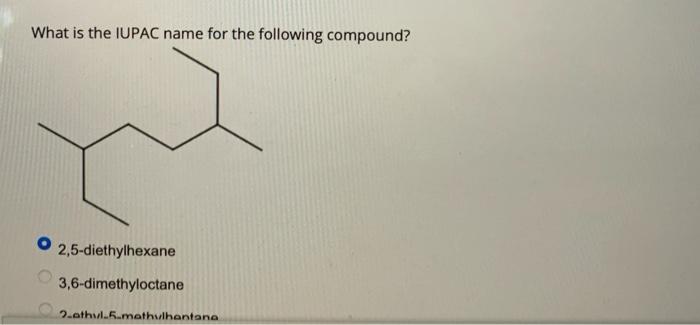 Solved What is the IUPAC name for the following compound? | Chegg.com