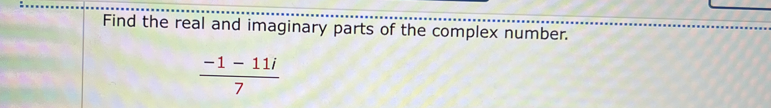 Solved Find the real and imaginary parts of the complex | Chegg.com