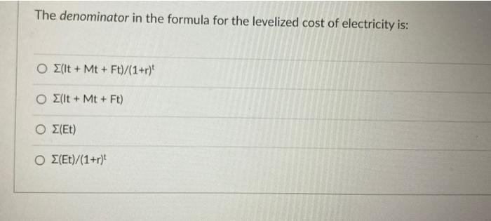 Solved The denominator in the formula for the levelized cost | Chegg.com