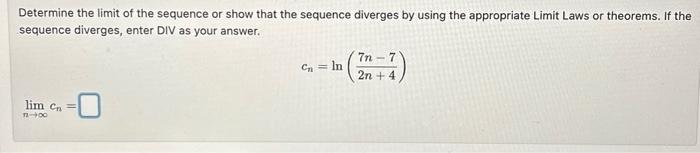 Solved Determine the limit of the sequence or show that the | Chegg.com
