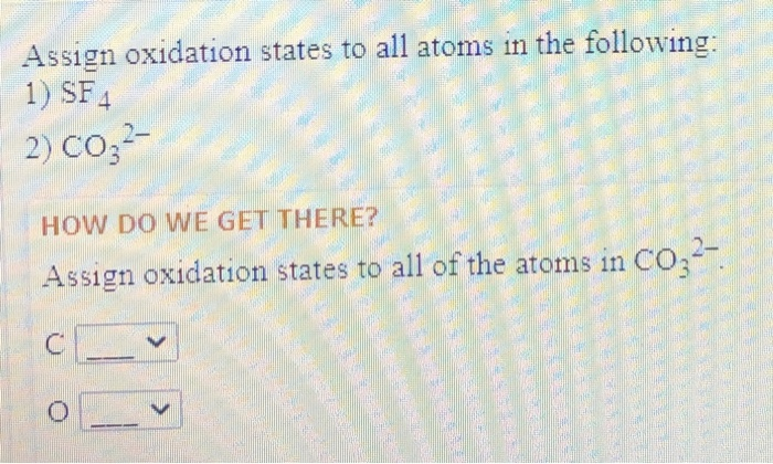 Solved Assign oxidation states to all atoms in the | Chegg.com