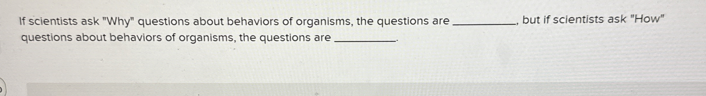 Solved If scientists ask "Why" questions about behaviors of | Chegg.com
