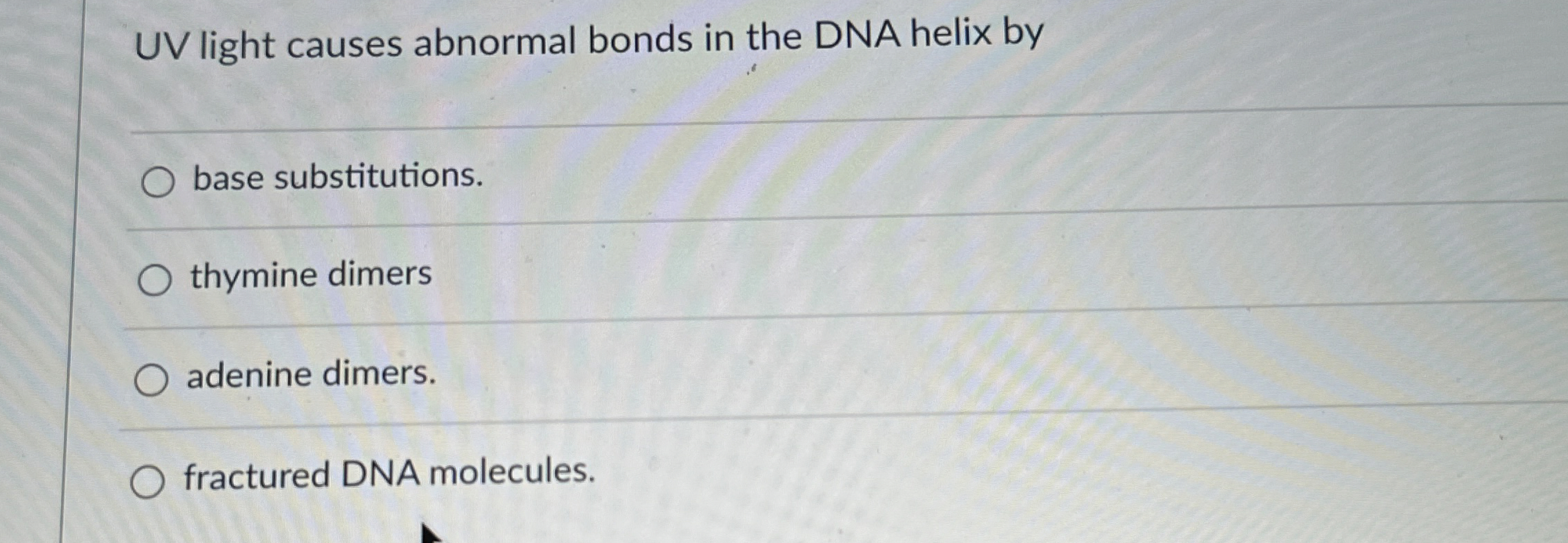 Solved UV light causes abnormal bonds in the DNA helix | Chegg.com