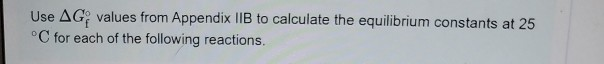 Solved Use AG, values from Appendix IIB to calculate the | Chegg.com