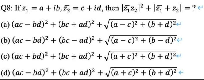Solved Q8: If z1=a+ib,z2=c+id, then ∣z1z2∣2+∣z1+z2∣= ? (a) | Chegg.com