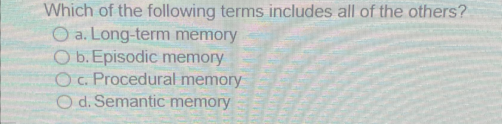 Solved Which of the following terms includes all of the | Chegg.com