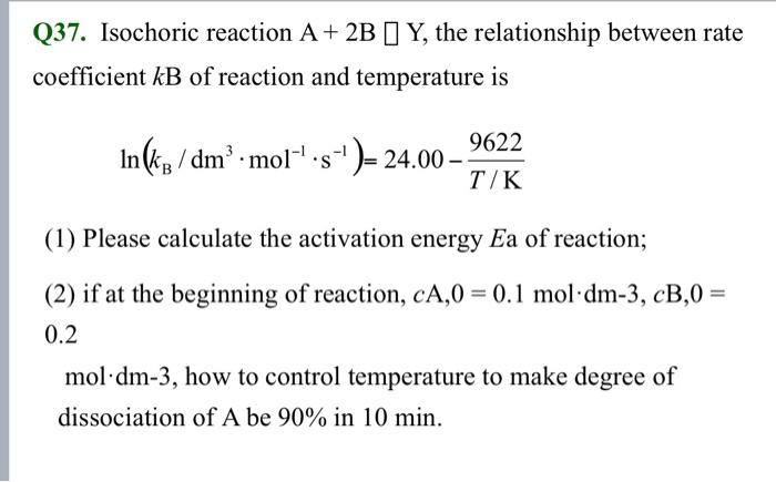 Solved Q37. Isochoric reaction A+2B Y, the relationship | Chegg.com