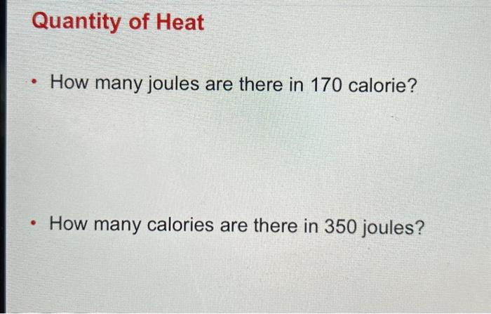 Solved Quantity of Heat - How many joules are there in 170 | Chegg.com