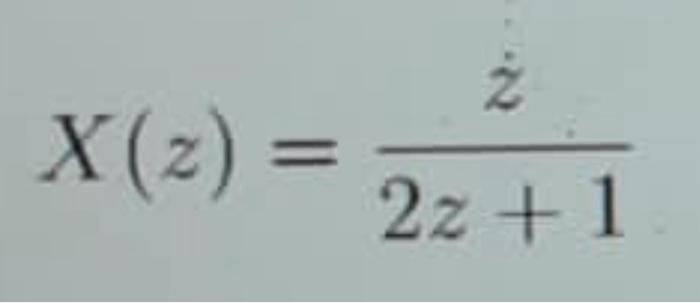 Solved X(z)=2z+1z˙ | Chegg.com