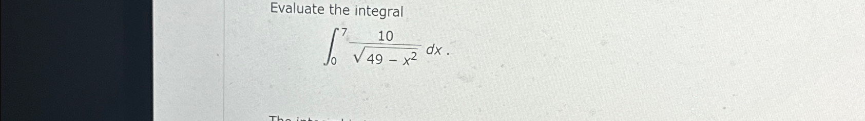 Solved Evaluate the integral∫071049-x22dx | Chegg.com