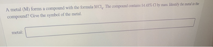 Solved A metal (M) forms a compound with the formula MCI. | Chegg.com