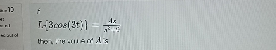 Solved IfL{3cos(3t)}=Ass2+9then, the value of A ﻿is | Chegg.com