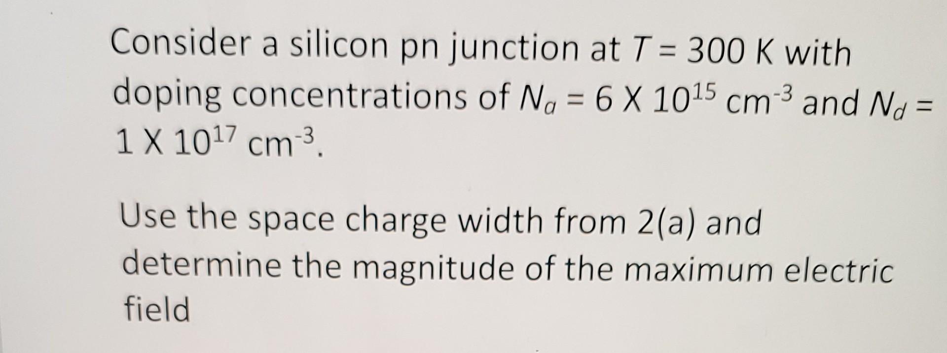 Solved Consider a silicon pn junction at T=300 K with doping | Chegg.com
