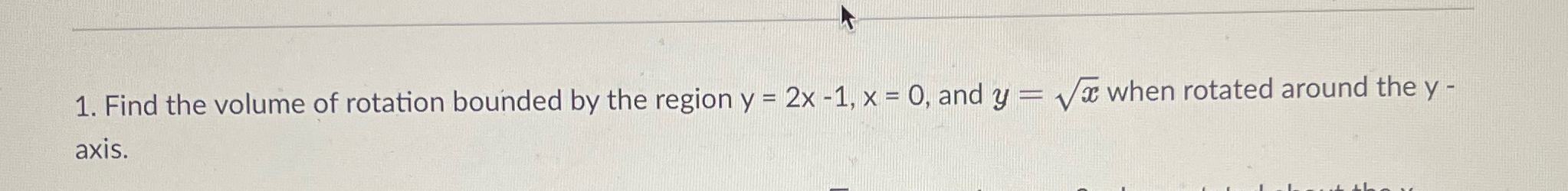 Solved Find the volume of rotation bounded by the region | Chegg.com