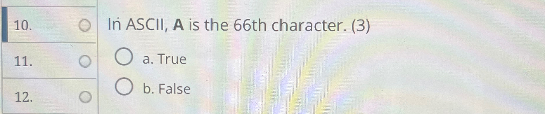 Solved In ASCII, A is the 66th character. (3)a. ﻿Trueb. | Chegg.com