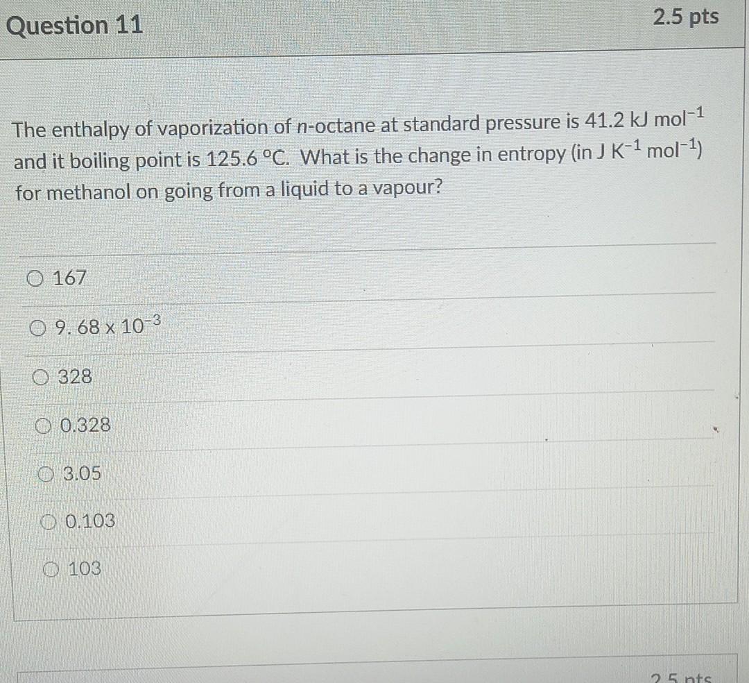 Solved Question 11 2.5 pts The enthalpy of vaporization of | Chegg.com