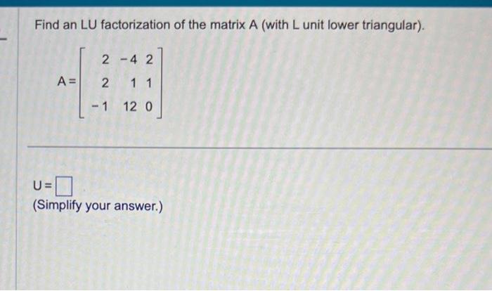 Solved Find an LU factorization of the matrix A (with L unit | Chegg.com